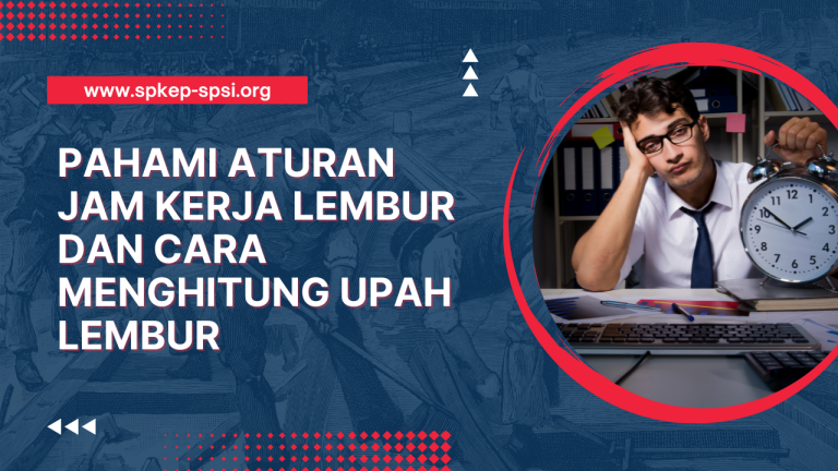 Pahami Aturan Jam Kerja Lembur dan Cara Menghitung Upah Lembur - FSP ...